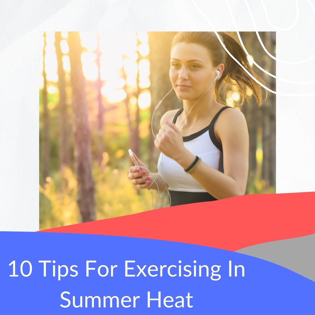 10 Tips For Exercising In Summer Heat
